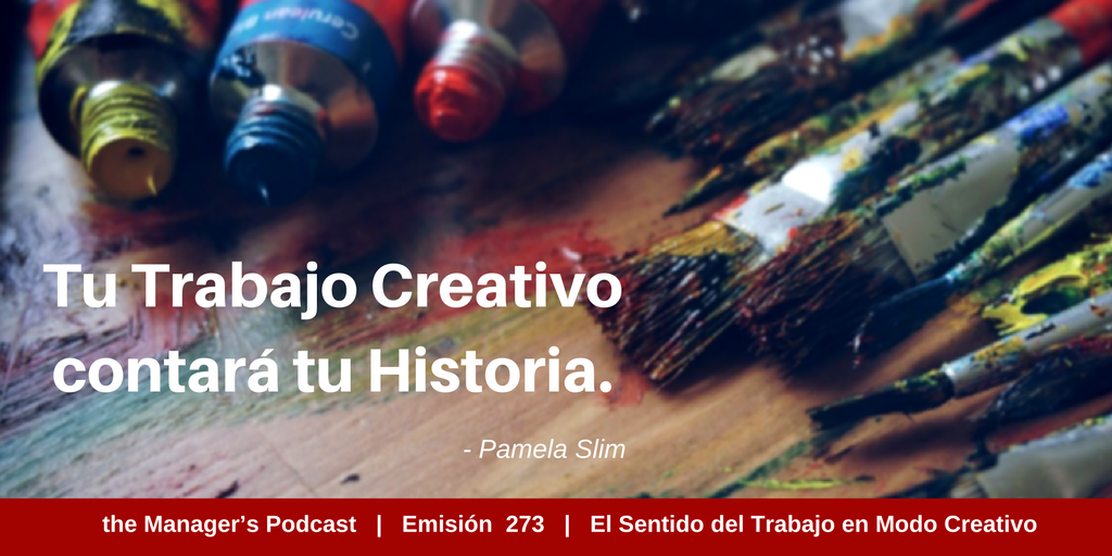 El sentido del Trabajo en Modo Creativo | 273 – the Manager's Podcast