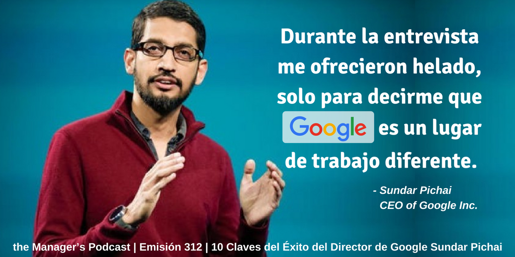 10 Claves del Éxito del Director de Google Sundar Pichai | 312 – the ...